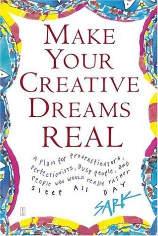Make Your Creative Dreams Real: A Plan for Procrastinators ...