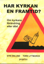 Har kyrkan en framtid? : om kyrkans förändring eller död by Stig Eklund ...