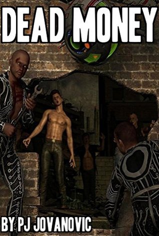Dead Money by P.J. Jovanovic | Goodreads