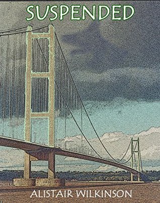 Suspended by Alistair Wilkinson | Goodreads