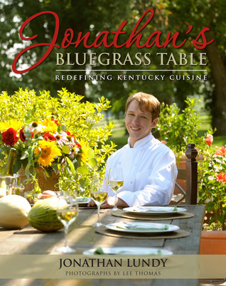 Jonathan's Bluegrass Table: Redefining Kentucky Cuisine by Jonathan ...