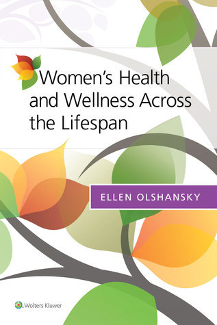 Women's Health and Wellness Across the Lifespan by Ellen F. Olshansky ...