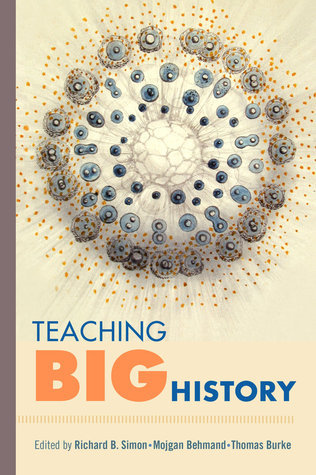 Teaching Big History by Richard B. Simon | Goodreads