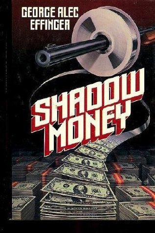 Shadow Money by George Alec Effinger | Goodreads