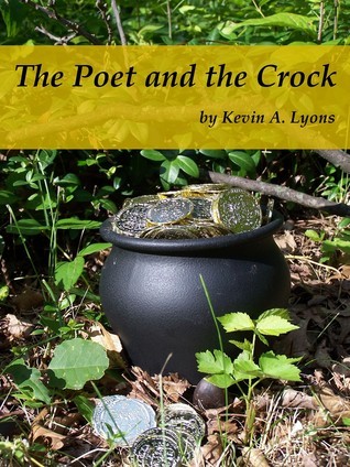 The Poet and the Crock by Kevin A. Lyons | Goodreads