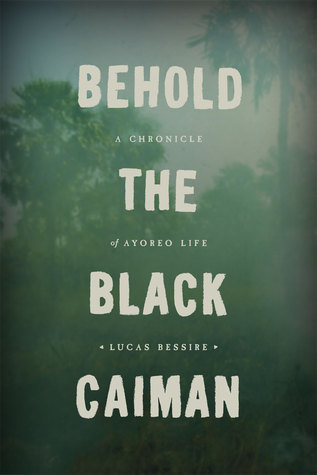 Behold the Black Caiman: A Chronicle of Ayoreo Life by Lucas Bessire ...