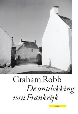 De ontdekking van Frankrijk by Graham Robb | Goodreads