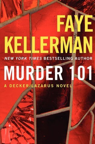 Murder 101 (Peter Decker and Rina Lazarus, #22) by Faye Kellerman ...