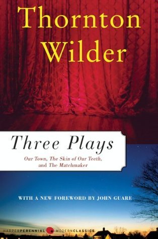 Three Plays: Our Town/The Matchmaker/The Skin of Our Teeth by Thornton ...