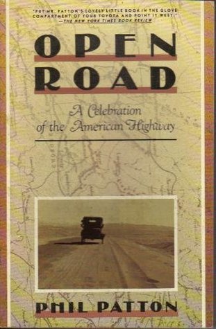 Open Road: A Celebration of the American Highway by Phil Patton | Goodreads