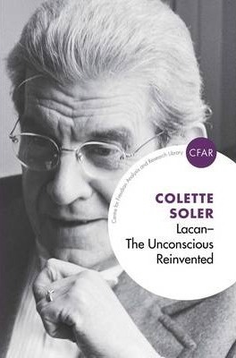 Lacan - The Unconscious Reinvented: The Unconscious Reinvented (The ...