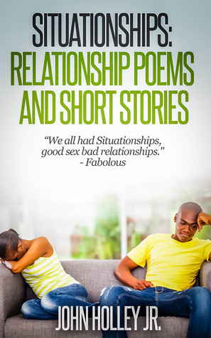 SITUATIONSHIPS: Relationship Poems and Short Stories by John Holley Jr ...