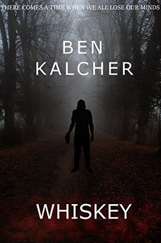 Whiskey by Ben Kalcher | Goodreads