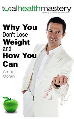 Why You Don't Lose Weight and How You Can: The Secrets of Weight Loss ...