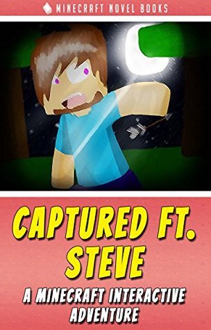 Minecraft: Captured Ft. Steve by Minecraft Books | Goodreads