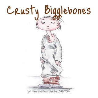 Crusty Bigglebones by Lord Toph | Goodreads