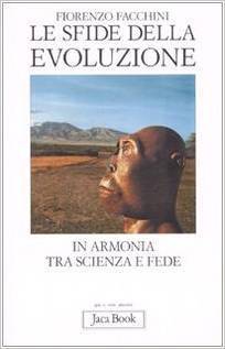 Le sfide della evoluzione. In armonia tra scienza e fede by Fiorenzo Facchini | Goodreads