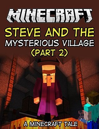 Minecraft Steve And The Mysterious Village (Part 2): A Minecraft Novel ...