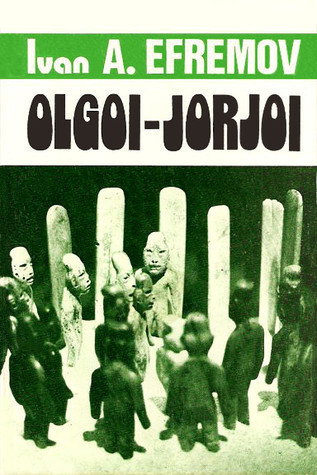 Olgoi-Jorjoi by Ivan Efremov | Goodreads