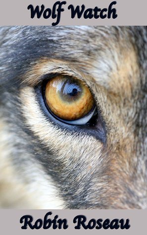 Wolf Watch (The Madison Wolves, #8) by Robin Roseau | Goodreads
