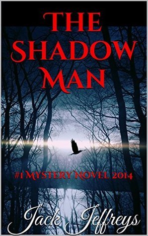 The Shadow Man: #1 Mystery Novel 2014 by Jack Jeffreys | Goodreads