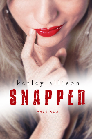 Snapped (The Snapped Novella Series #1) by Ketley Allison | Goodreads