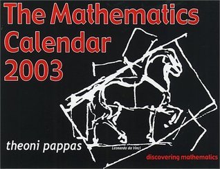 The Mathematics 2003 Calendar by Theoni Pappas | Goodreads