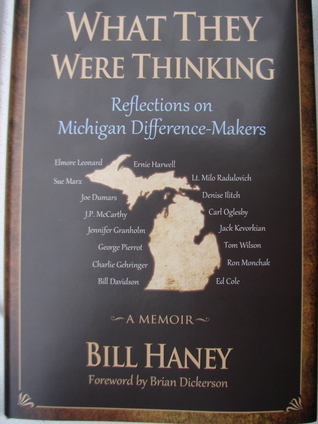 What They Were Thinking: Reflections on Michigan Difference-Makers by Bill Haney | Goodreads