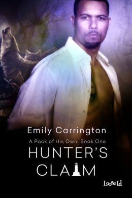 Hunter's Claim (A Pack of His Own #1) by Emily Carrington | Goodreads