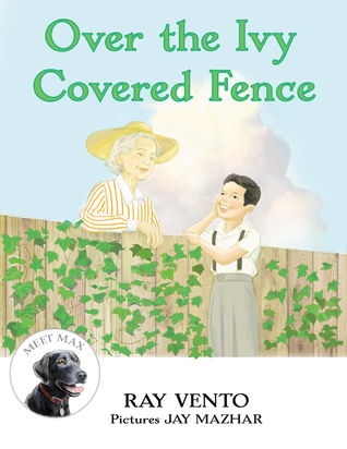 Over the Ivy Covered Fence by Ray M. Vento | Goodreads