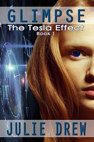 Glimpse (The Tesla Effect #1) by Julie Drew | Goodreads