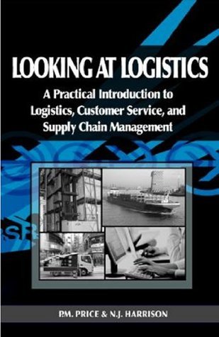 Looking at Logistics: A Practical Introduction to Logistics, Customer ...