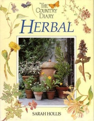 The Country Diary Herbal by Sarah Hollis | Goodreads