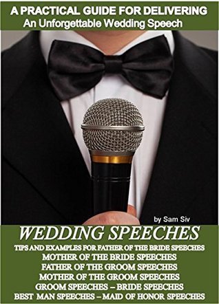 Wedding Speeches - A Practical Guide for Delivering an Unforgettable ...
