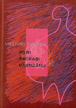 Pilni pagrabi partizānu by Viesturs Rudzītis | Goodreads