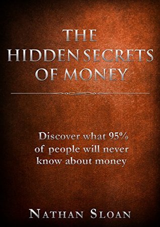 The Hidden Secrets of Money: Discover what 95% of people will never ...