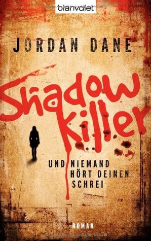 Shadowkiller: Und niemand hört deinen Schrei by Jordan Dane | Goodreads