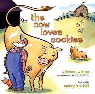 The Cow Loves Cookies by Karma Wilson | Goodreads
