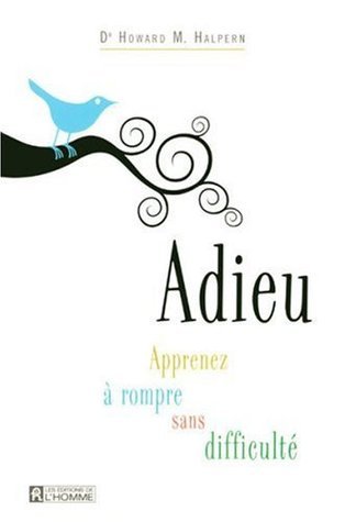 ADIEU APPRENEZ A ROMPRE SANS DIFFICULTES by Howard M. Halpern | Goodreads