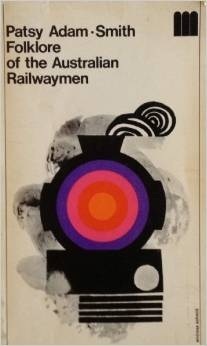 Folklore of the Australian Railwaymen by Patsy Adam-Smith | Goodreads