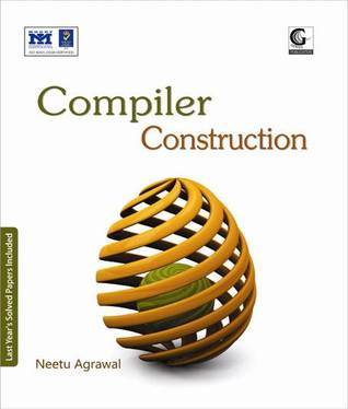 Compiler Construction Book by Neetu Agrawal | Goodreads