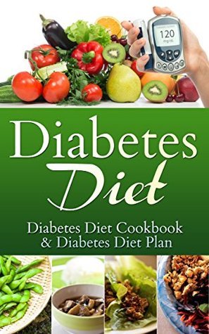 Diabetes Diet: Diabetes Diet Cookbook & Diabetes Diet Plan by Richard ...