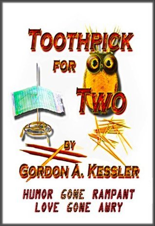 Toothpick for Two by Gordon A. Kessler | Goodreads