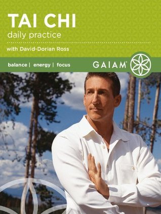 Tai Chi Daily Practice with David Dorian Ross by Gaiam | Goodreads