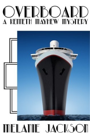 Overboard: A 1920s Historical Cozy Mystery by Melanie Jackson | Goodreads