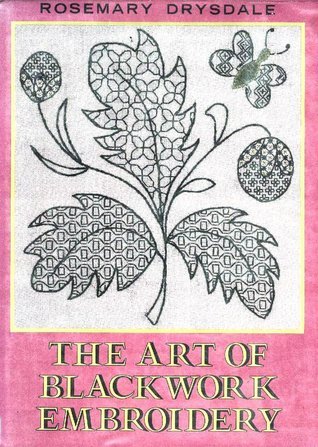 The Art of Blackwork Embroidery by Rosemary Drysdale | Goodreads