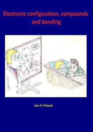 Electronic configuration, compounds and bonding by Ian I'Anson | Goodreads