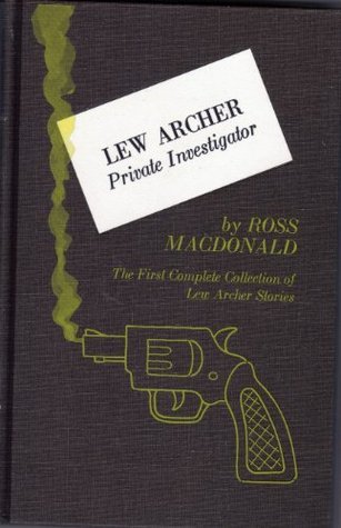 Lew Archer, Private Investigator by Ross Macdonald | Goodreads