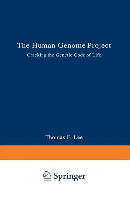 The Human Genome Project: Cracking the Genetic Code of Life by Thomas F ...