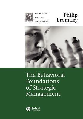 The Behavioral Foundations of Strategic Management by Philip Bromiley ...